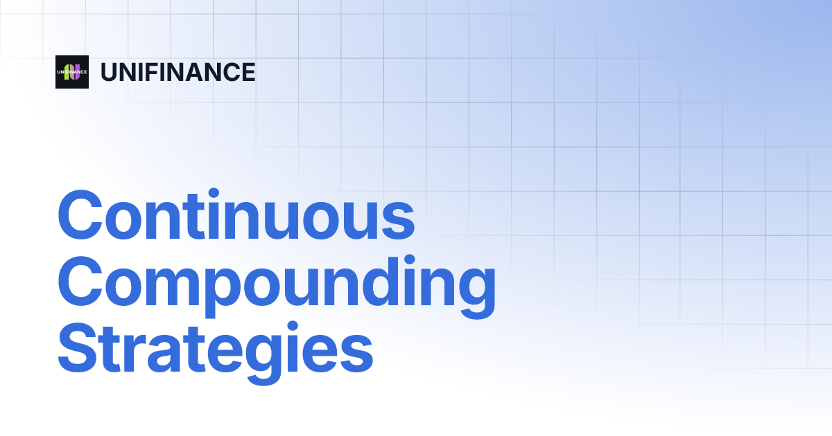 Continuous Compounding Strategies | UNIFINANCE
